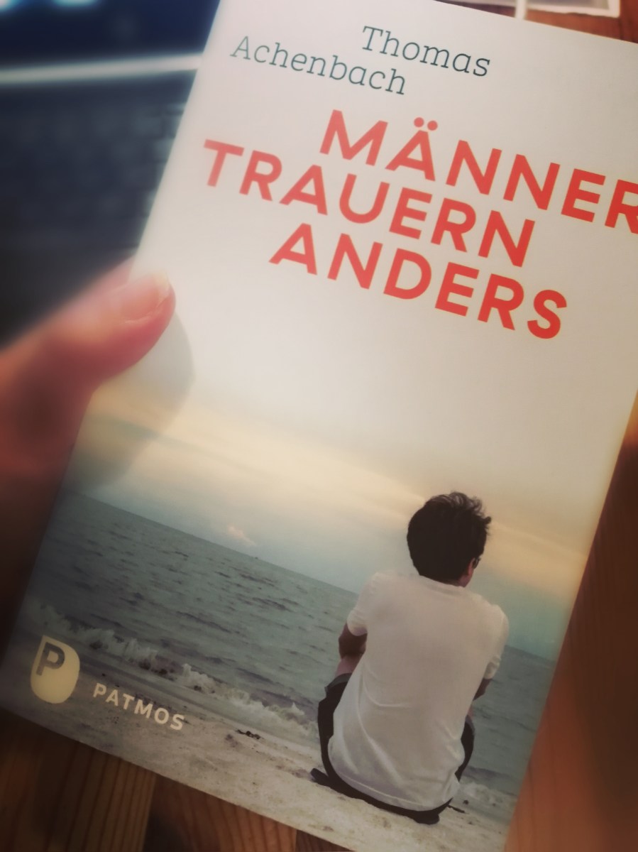 Rezension: „Männer trauern anders“ von Thomas Achenbach – …ein Stück ...